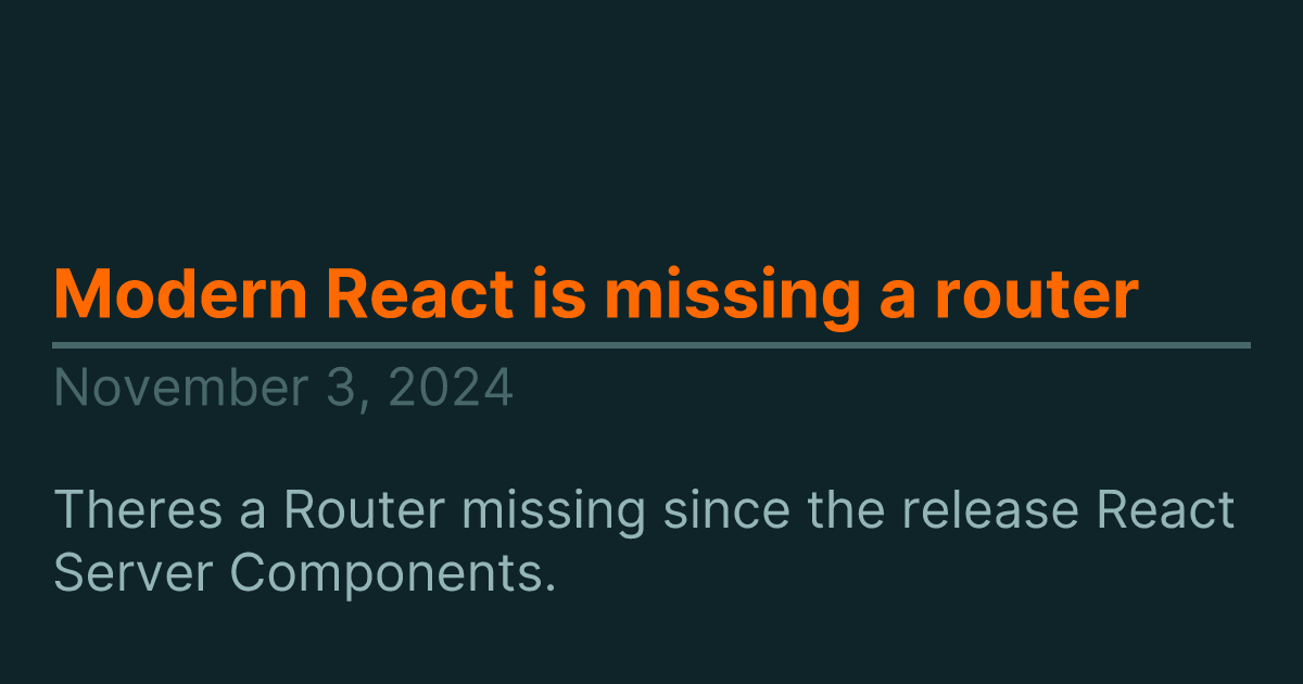 Modern React Is Missing A Router